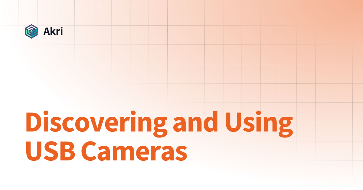 Discovering and Using USB Cameras | Akri
